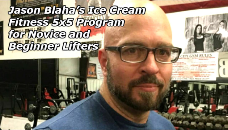 Jason Blaha’s Ice Cream Fitness 5x5 Program (Novice and Intermediate)